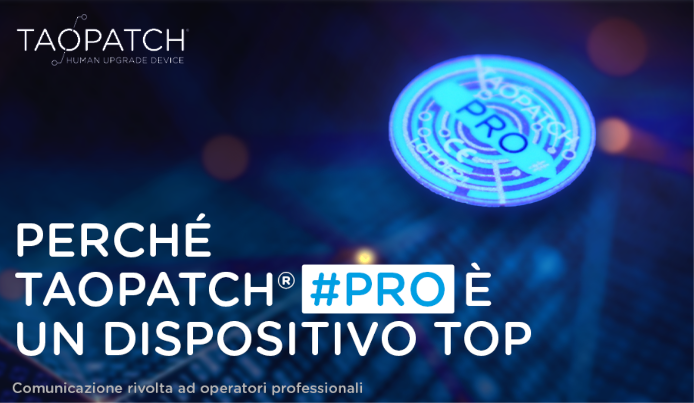 Perché il nuovo Taopatch® PRO è un dispositivo top